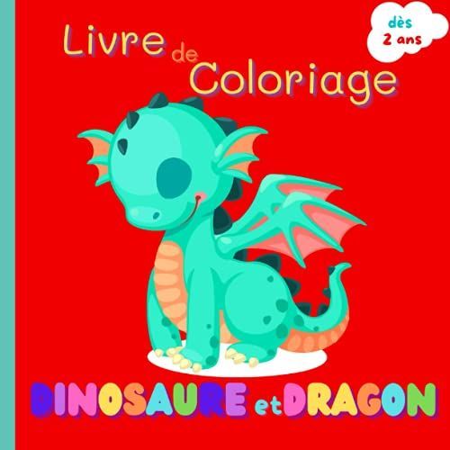 Livre de Coloriage Dinosaure et Dragon dès 2 ans: Cahier dactivités ...