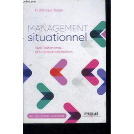 Management situationnel - vers l autonomie et la responsabilisation - nouvelle edition augmentee ...