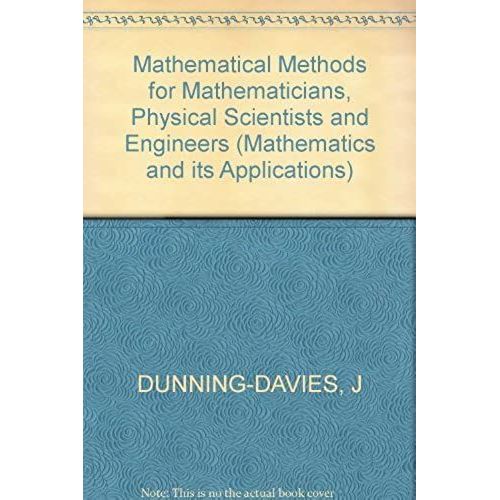 Mathematical Methods For Mathematicians, Physical Scientists And ...