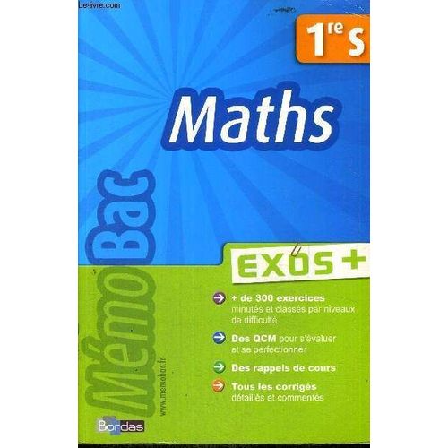 Maths - Exos + - 1ere S - Plus De 300 Exercices - Des Qcm - Des Rappels ...