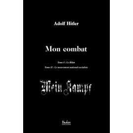 Mon combat (Mein Kampf) - Tome 1, Le Bilan ; Tome 2, Le mouvement ...