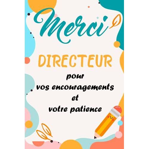 Merci Directeur Pour Vos Encouragements Et Votre Patience: Carnet De ...