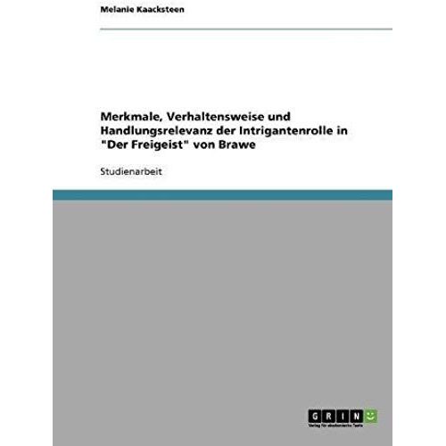 Merkmale, Verhaltensweise und Handlungsrelevanz der Intrigantenrolle in ...