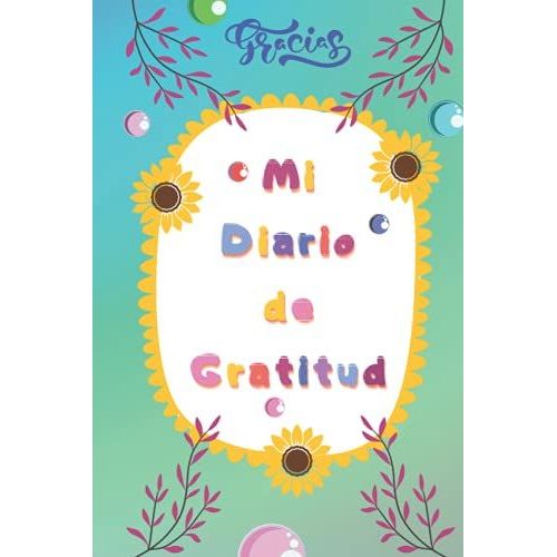 Mi Diario de Gratitud: Diario de Agradecimiento para Niños|Un Cuaderno ...