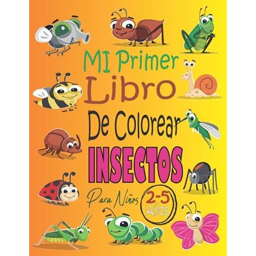 Mi primer libro de colorear insectos para niños 2-5 años: Cuaderno de ...