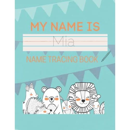 Mia Name Tracing Book: 50 Pages of custom name tracing. Learn to write ...