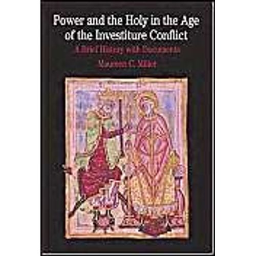 Power and the Holy in the Age of the Investiture Conflict: A Brief ...
