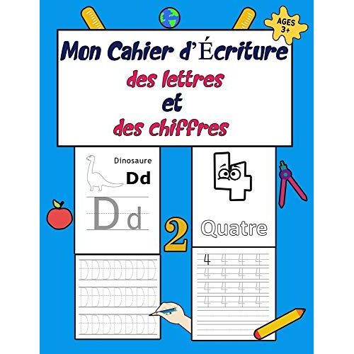 Mon cahier d'écriture des lettres et des chiffres: Apprenez à votre ...