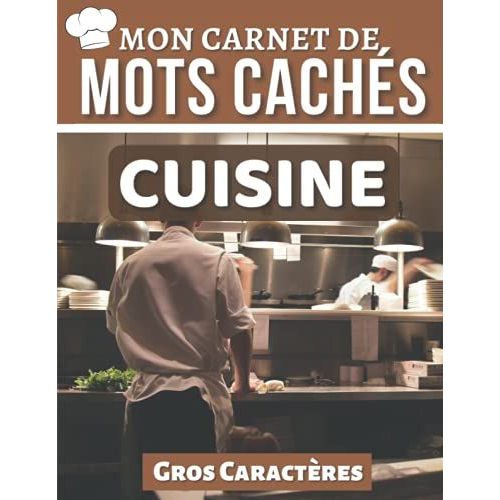 Mon Carnet de Mots Cachés CUISINE: Livre de mots mêlés pour les ... Mon Carnet de Mots Cachés CUISINE: Livre de mots mêlés pour les ...