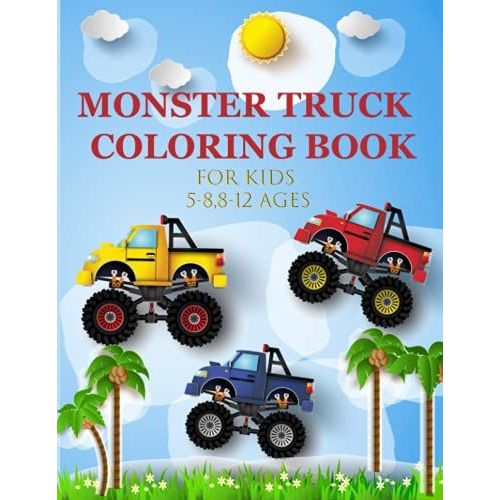 MONSTER TRUCK COLORING BOOK FOR KIDS 5-8, 8-12 AGES: Big Coloring Book ...
