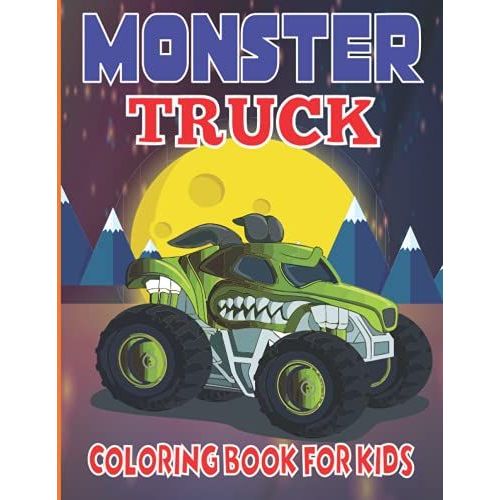 Monster Truck Coloring Book For Kids: The perfect Monster Truck ...