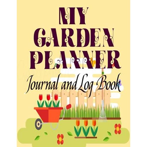 My Garden Planner Journal And Log Book: 2021 Monthly Gardening ...