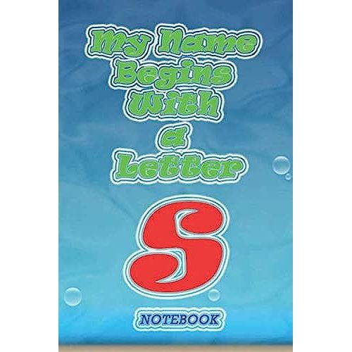 My name begins with a letter "S" Monogram Notebook: Letter S, the size ...