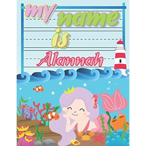 My Name Is Alannah: Personalized Primary Tracing Book / Learning How To ...