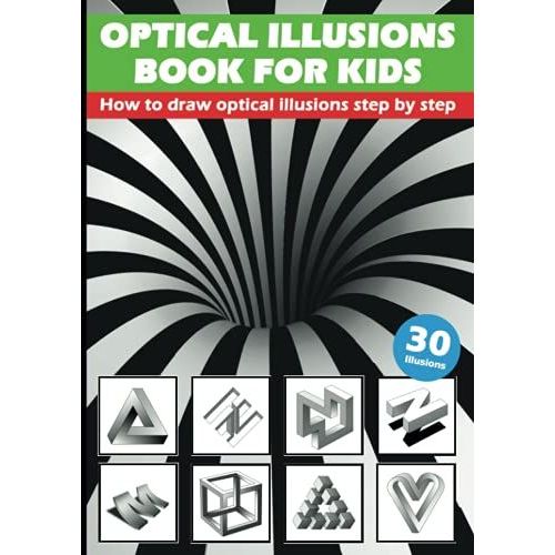 Optical Illusions Book For Kids - How To Draw Optical Illusions Step By Step: 3D Pencil Drawings ...