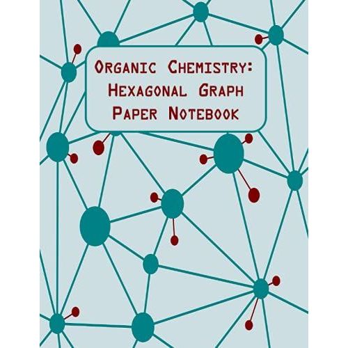 Organic Chemistry: Hexagonal Graph Paper Notebook.: 8.5 X 11 With 1/4 ...