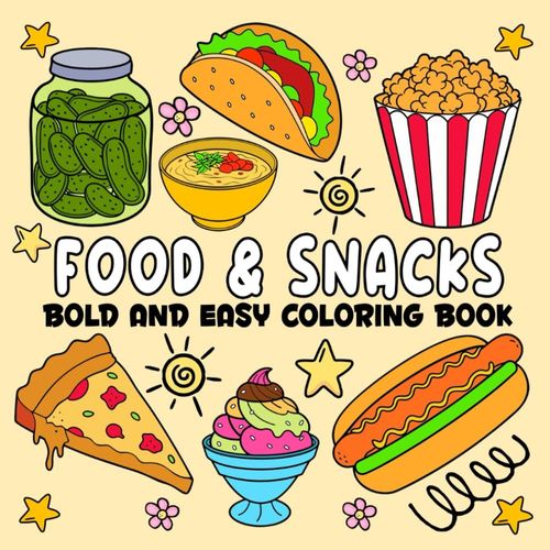 Food & Snacks: Coloring Book for Kids and Adults, Bold and Easy, Simple ...