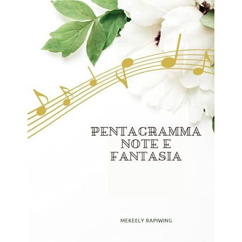 PENTAGRAMMA NOTE E FANTASIA: Fantastico quaderno personalizzabile in formato A4 per scrivere le ...