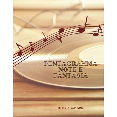 PENTAGRAMMA NOTE E FANTASIA: Fantastico quaderno personalizzabile in formato A4 per scrivere le ...