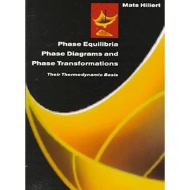 Phase Equilibria, Phase Diagrams And Phase Transformations: Their ...