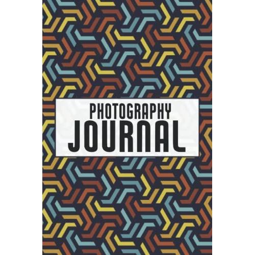 Photography Journal: Photo Log Book To Record And Track Camera Settings ...