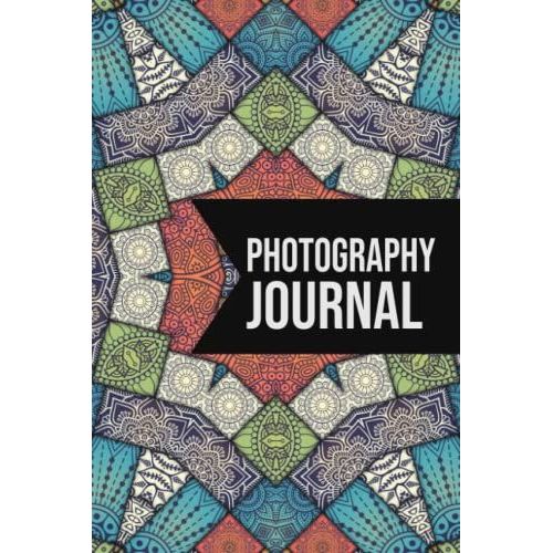 Photography Journal: Photo Log Book To Record And Track Camera Settings ...