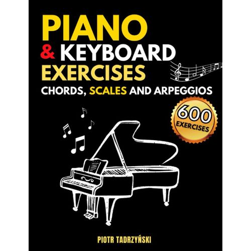 Piano and Keyboard Exercises Chords, Scales and Arpeggios: The Complete ...
