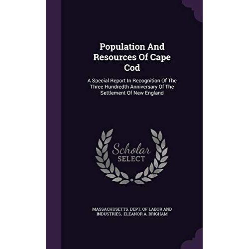 Population And Resources Of Cape Cod: A Special Report In Recognition ...
