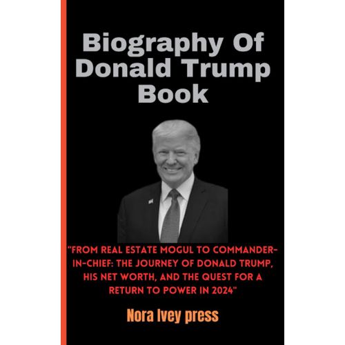 Biography Of Donald Trump Book: "From Real Estate Mogul to Commander-in ...