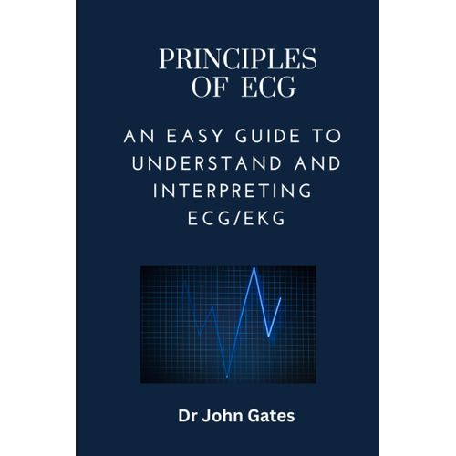 Principles of ECG , An easy guide to understanding and interpreting ecg ...