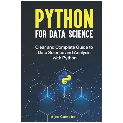 Python For Data Science Clear And Complete Guide To Data Science And Python For Data Science Clear And Complete Guide To Data Science And