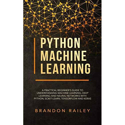 Python Machine Learning A Practical Beginners Guide For Understanding Machine Learning Deep