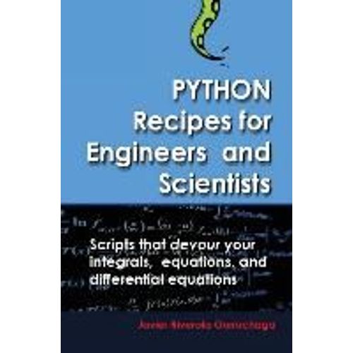 Python Recipes for Engineers and Scientists: Scripts That Devour Your ...