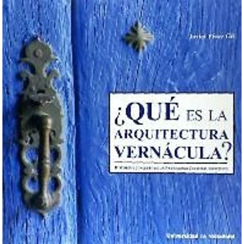 ?Qu? es la arquitectura vern?cula? : historia y concepto de un patrimonio cultural espec?fico ...
