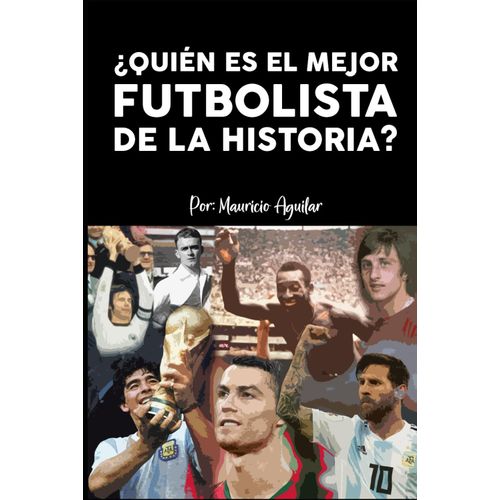 ¿Quién es el mejor futbolista de la historia?: Messi, Pelé, Maradona ... ¿Quién es el mejor futbolista de la historia?: Messi, Pelé, Maradona ...