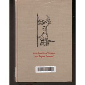 Régine Pernoud : " La Libération D Orléans " ('8 Mai 1429) - Gallimard ...