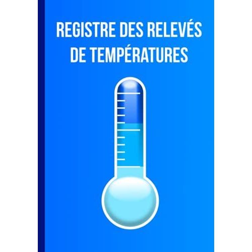 Registre des Relevés de Températures: Carnet de Température du ... Registre des Relevés de Températures: Carnet de Température du ...