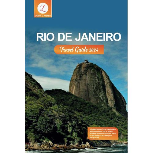 Rio De Janeiro Travel Guide 2024: A Comprehensive Travel Handbook to ...