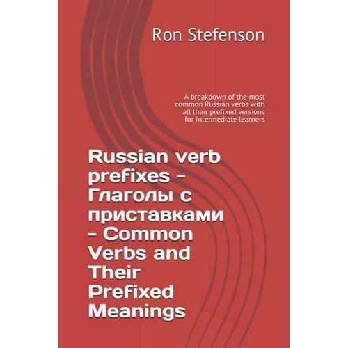 Russian verb prefixes - - Common Verbs and Their Prefixed Meanings: A ...