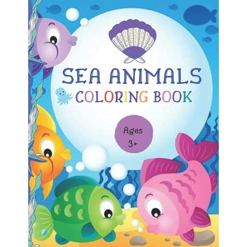 Sea Animals: Coloring Book For Kids Ages 3+ Activity Book For Young ...