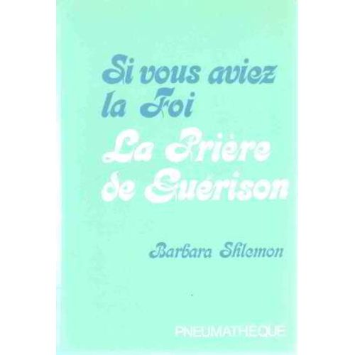 Si vous aviez la foi /la priere de guerison | Rakuten Si vous aviez la foi /la priere de guerison | Rakuten