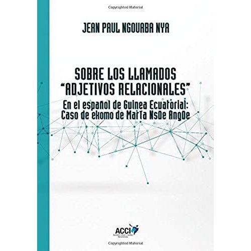 Sobre los llamados ``Adjetivos Relacionales??: en el español de guinea ...