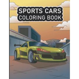 Sports Car Coloring Book: Fast Car Coloring Book for Kids and Adults ...