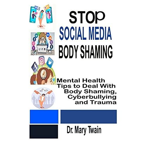 STOP SOCIAL MEDIA BODY SHAMING: Mental Health Tips to Deal with Body Shaming, Cyberbullying and ...