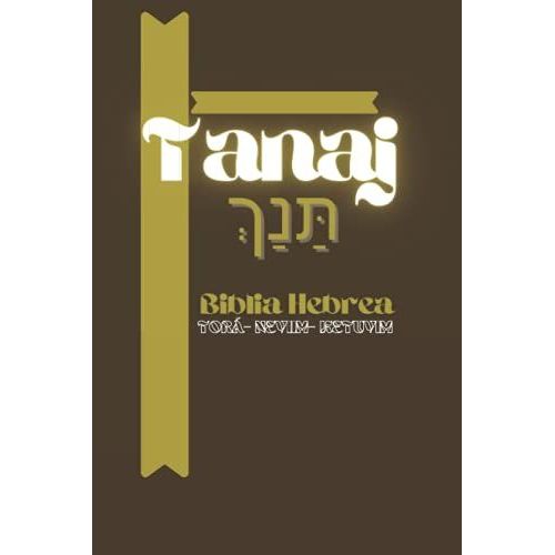 Tanaj- Biblia Hebrea: Torá- Neviim- Ketuvim/ Profetas- Escritos y los Cinco Libros de Moisés ...