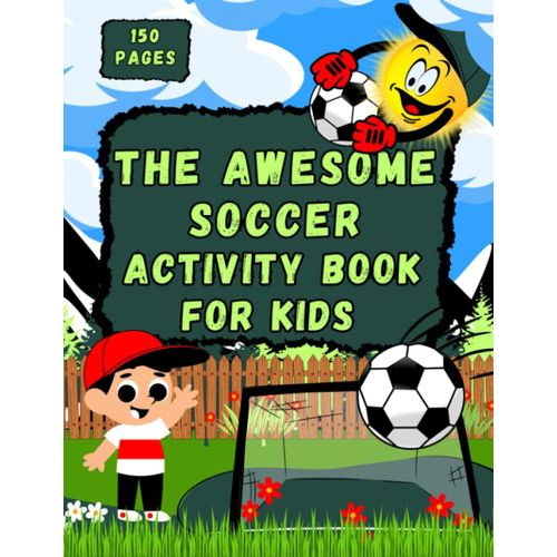 The Awesome Soccer Activity Book for Kids: Soccer Adventures: Fun ...