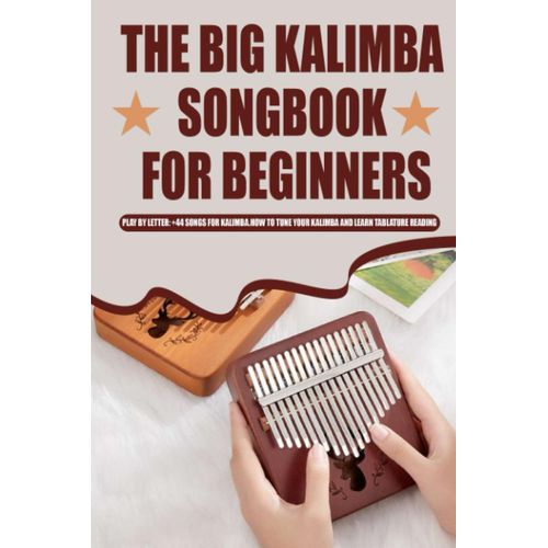 The Big Kalimba Songbook For Beginners: Play By Letter: 44+ Songs For ...