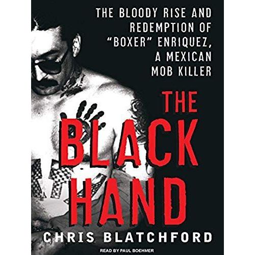 The Black Hand: The Bloody Rise and Redemption of "Boxer" Enriquez, a ...
