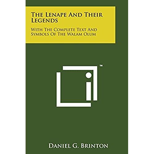 The Lenape and Their Legends: With the Complete Text and Symbols of the ...