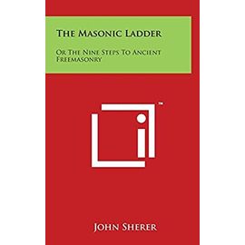 The Masonic Ladder: Or The Nine Steps To Ancient Freemasonry | Rakuten